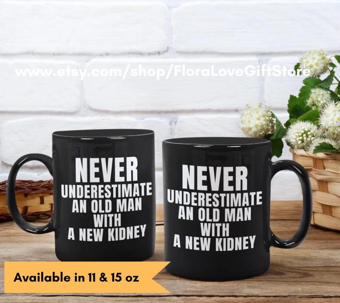 Kidney Transplant Gift, Old Man With New Kidney Gifts, Kidney Recipient ...