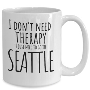 Seattle Coffee Mug Love Seattle Gift Dreaming of Seattle Moving to ...