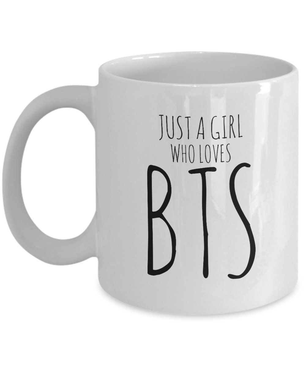 BTS Mug BTS Coffee Cup Just a Girl Who Loves BTS Korean Music - Etsy