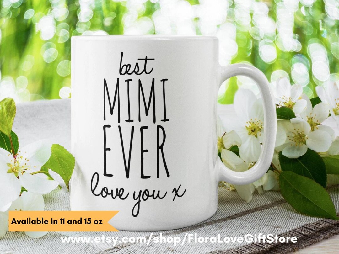 Mimi Coffee Cup for Best Ever Mimi Mug Mimi Gift Ideas Love You Mug for ...