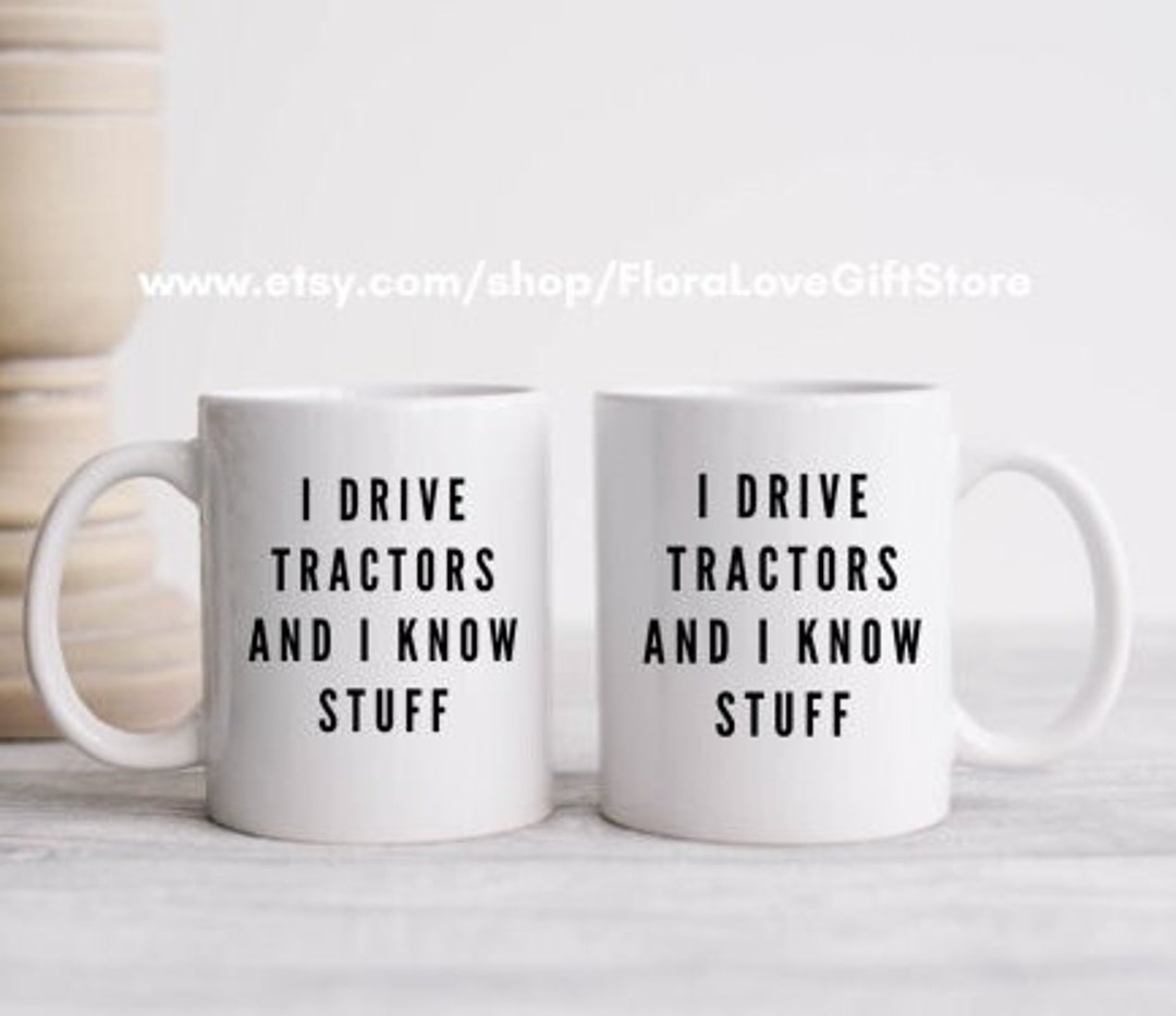Funny Tractor Mug for Farmer Coffee Cup I Drive Tractors and Know Stuff ...
