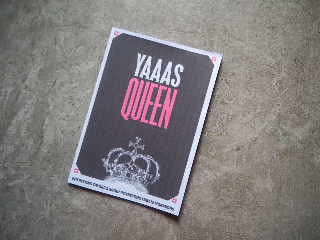 YAAAS QUEEN A Zine About Female Monarchs - Etsy
