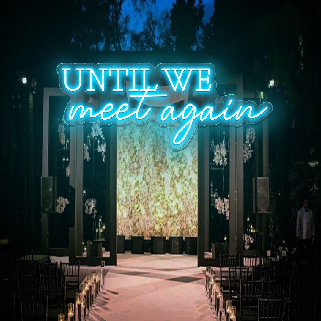 Until We Meet Again Neon Sign/ Wedding Memorial Neon Sign/ Custom Neon ...