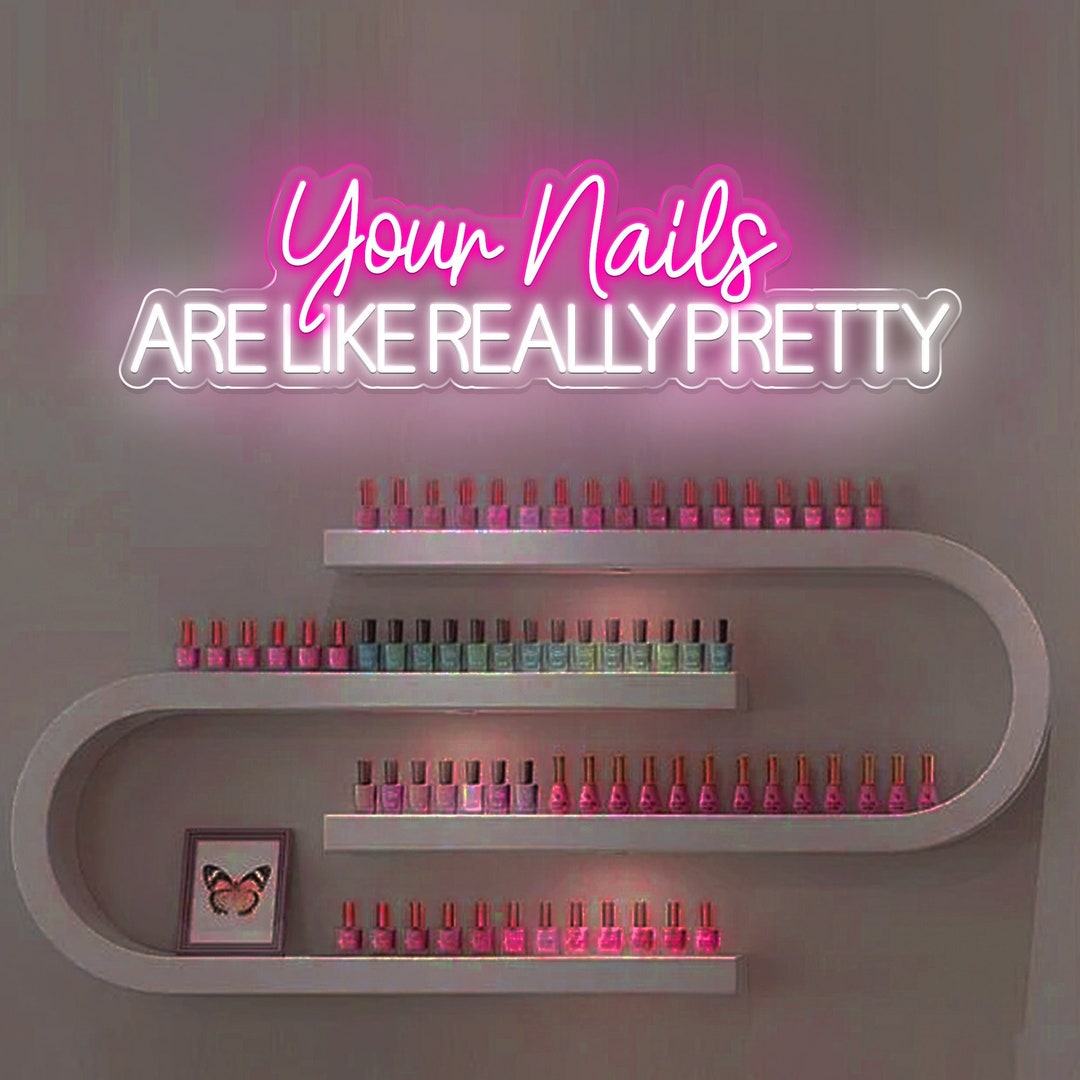 Your Nails Are Like Really Pretty Neon Sign/ Nail Spa Led Sign/ Nail ...