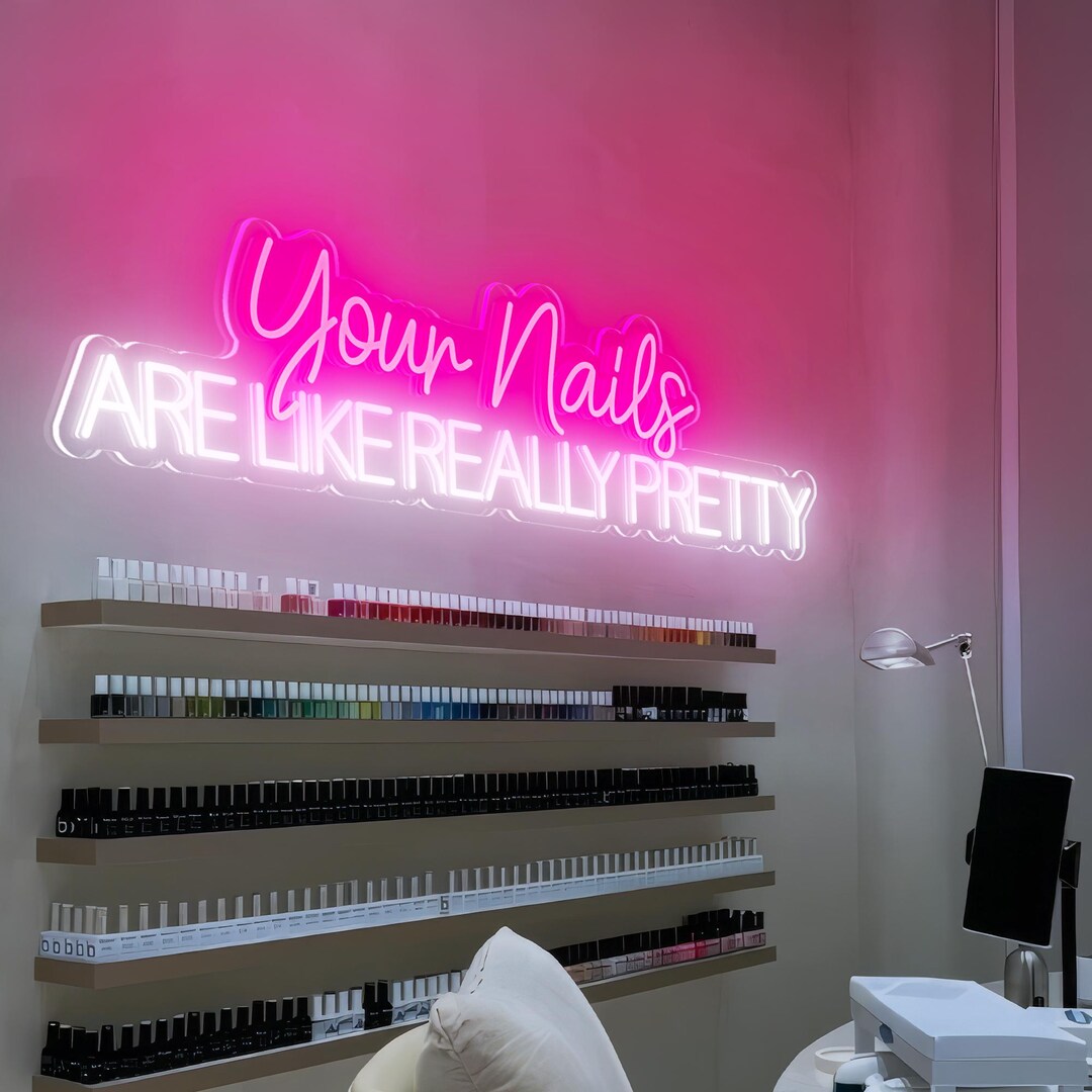 Your Nails Are Like Really Pretty Neon Sign/ Nail Spa Led Sign/ Nail ...