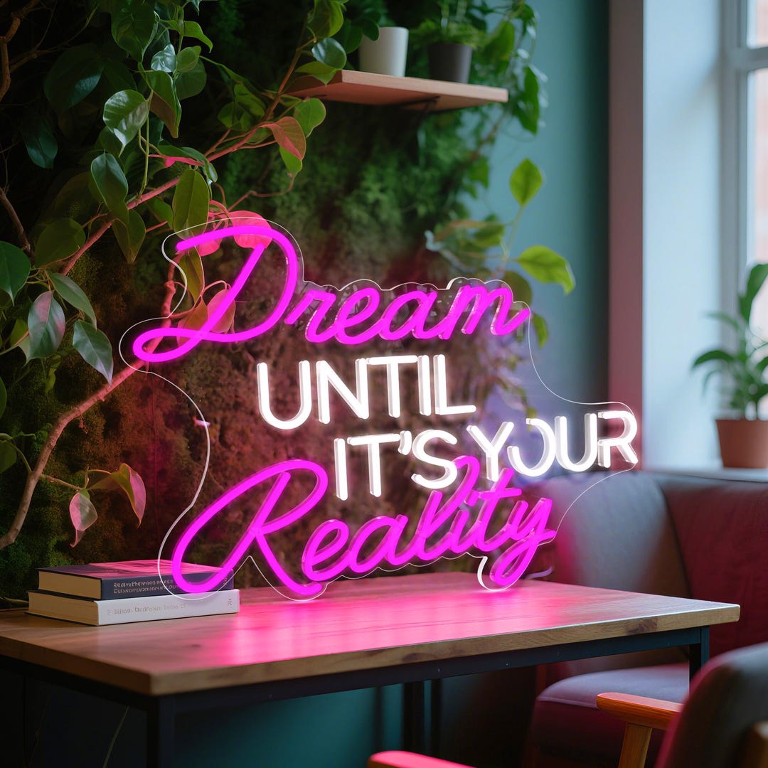 Dream UNTIL IT'S YOUR Reality Neon Sign, Neon Signs for Wall Decor ...
