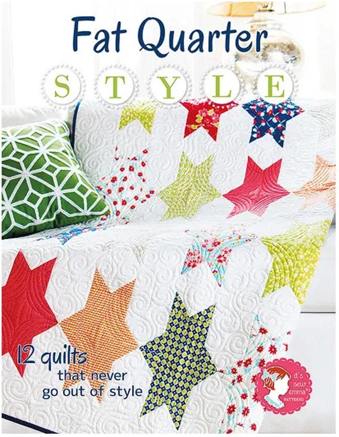 Fat Quater Style by Its Sew Emma12 Quilt Patterns That Never Go Out of ...