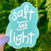 Salt and Light Sticker Vinyl Waterproof Decal - Etsy