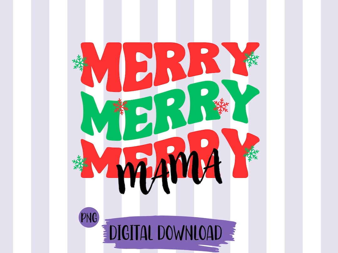 Merry Mama Png Holiday Mama Png Merry Merry Merry Mama Png Christmas ...