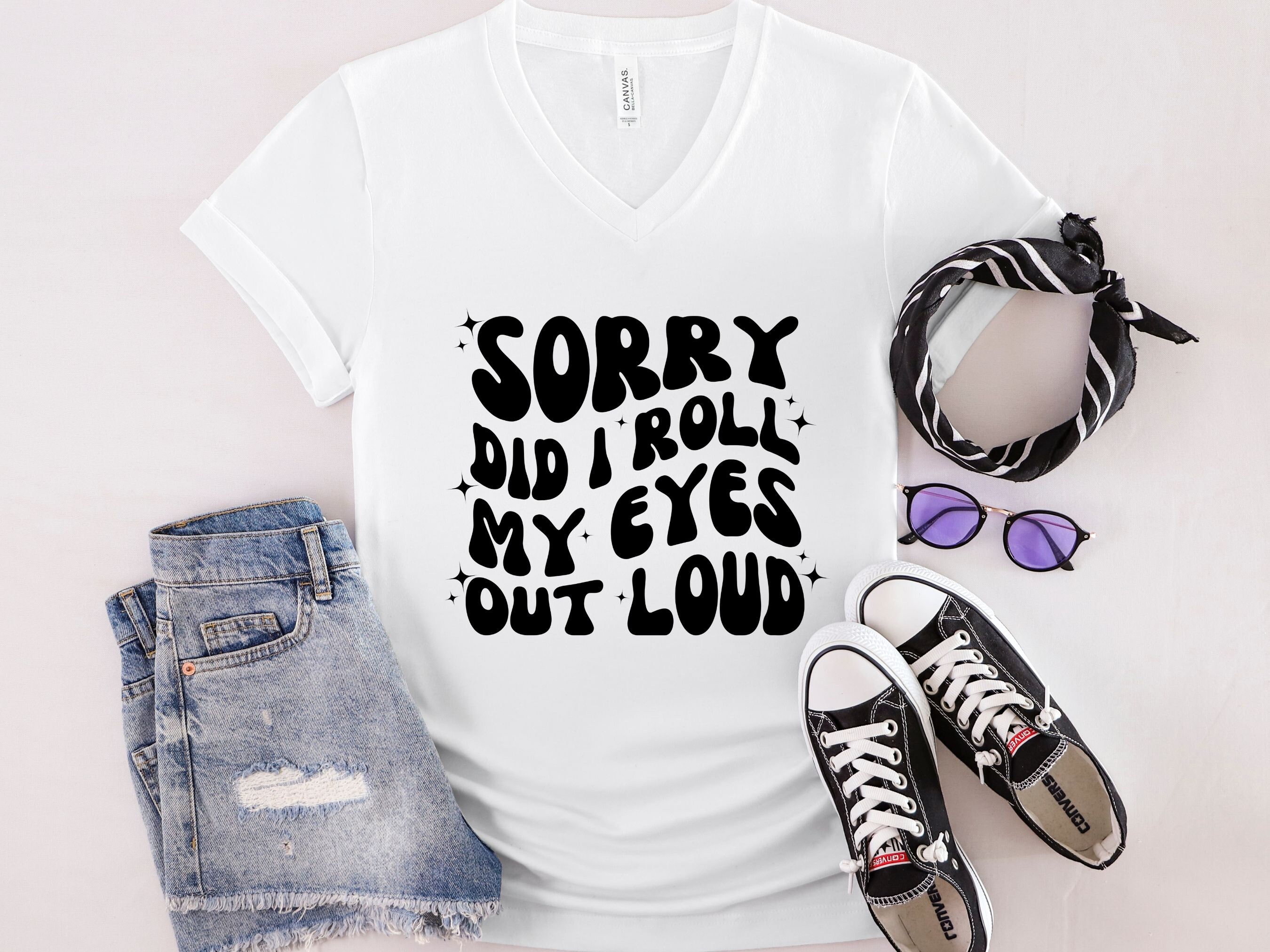 Sorry Did I Roll My Eyes Out Loud Png Sarcasm Quote Png Sarcasm Svg ...