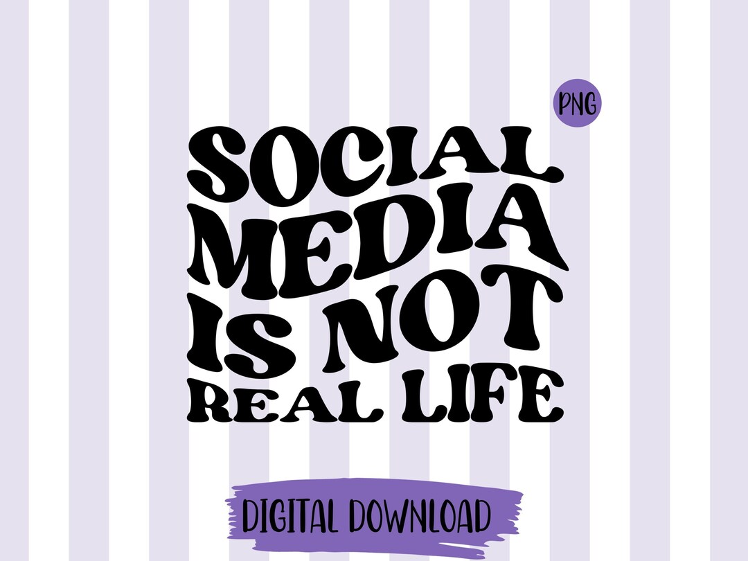Social Media is Not Real Life Png Motivational Png Positive Vibes Png ...
