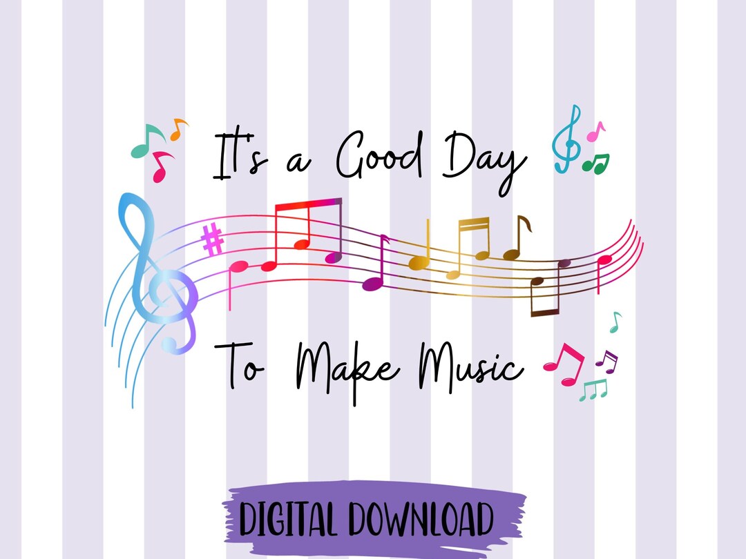 It's a Good Day to Make Music Png Music Musician Png Music Teacher ...
