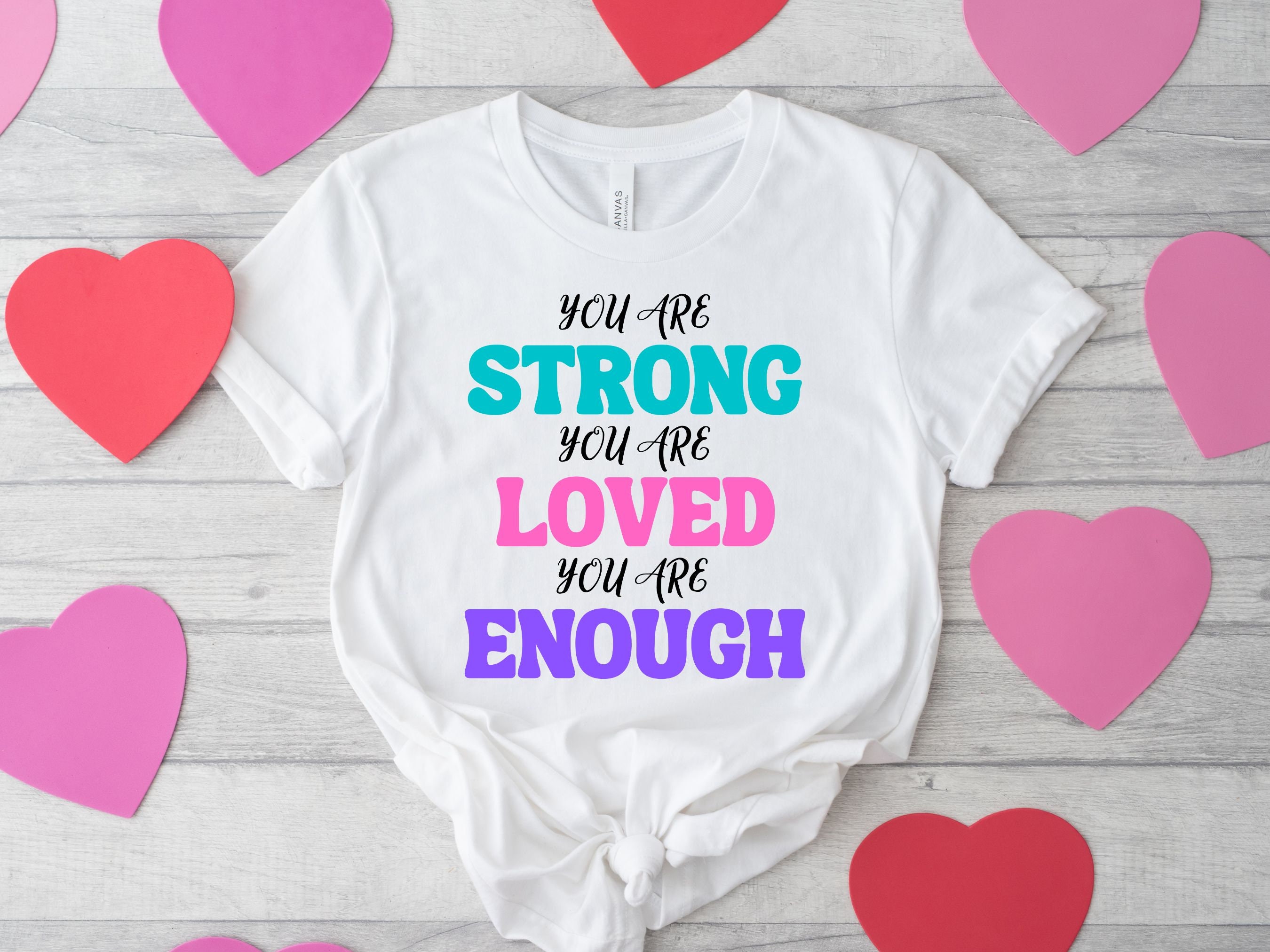 You Are Strong Png You Are Loved Png You Are Enough Png Positive Svg ...