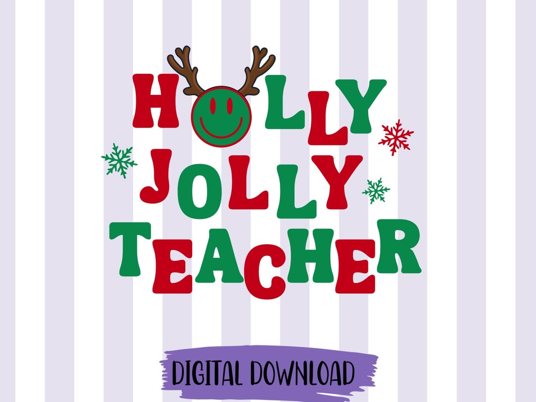 Holly Jolly Teacher Png Holly Jolly Png Teacher Christmas Png Jolly ...
