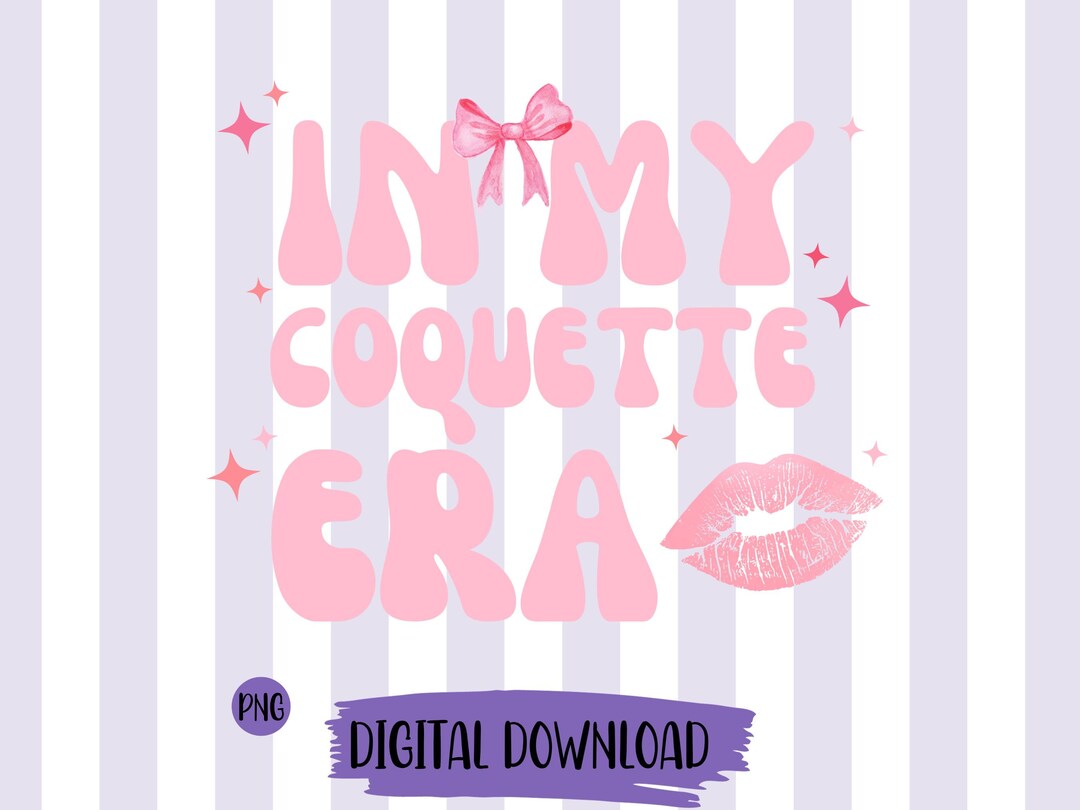 In My Coquette Era Png Coquette Era Png Coquette Png Soft Girl Era Png ...