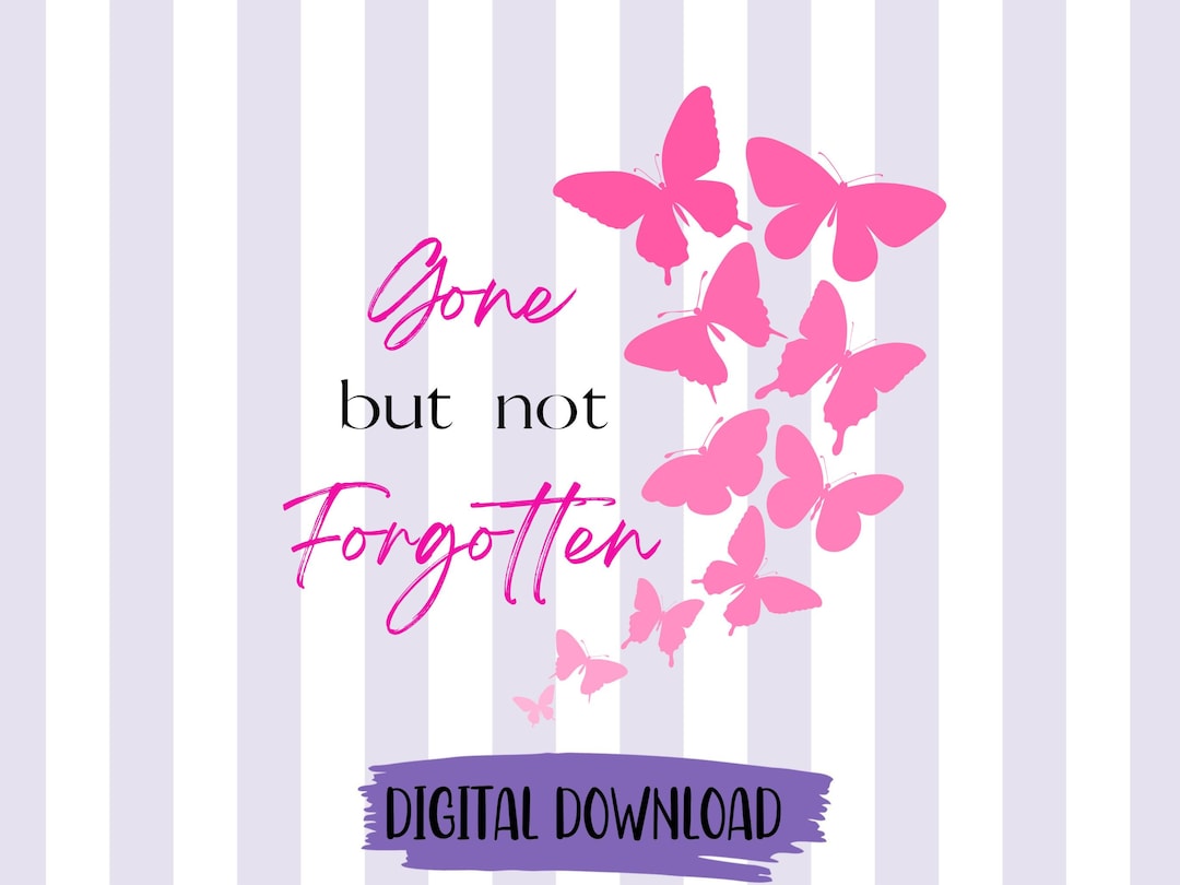 Gone but Not Forgotten Png Memorial Remembering a Loved One Sympathy ...