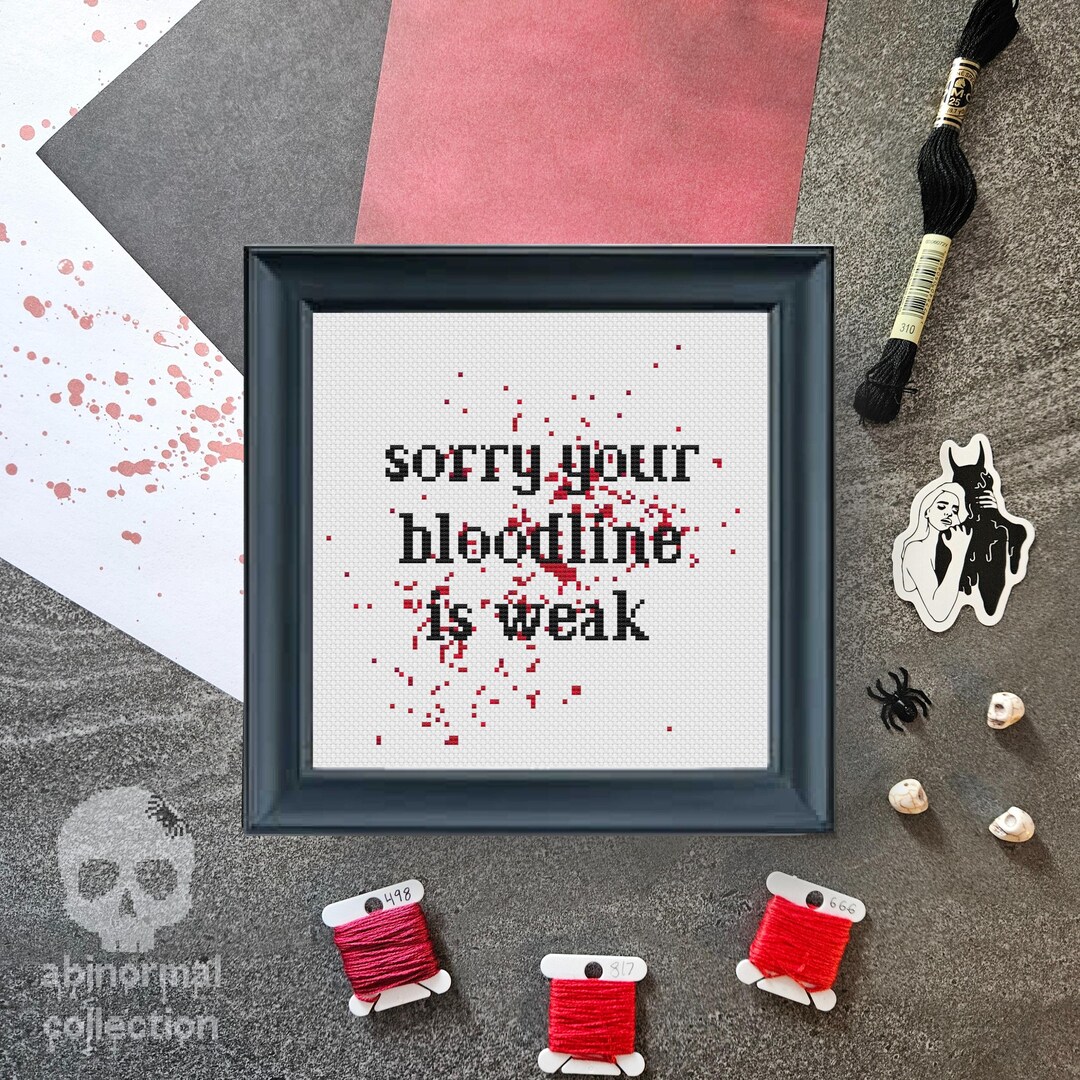 Sorry Your Bloodline is Weak Cross Stitch Pattern | Funny Cross Stitch ...