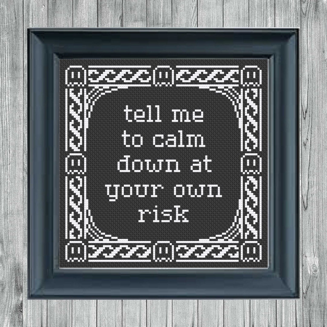 Tell Me to Calm Down at Your Own Risk | Spooky Cross Stitch Pattern ...