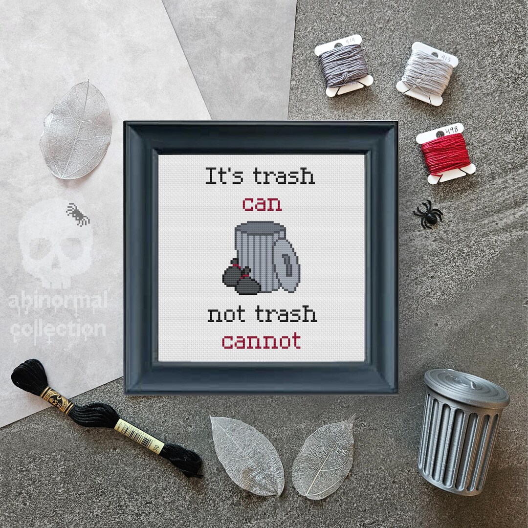 It's Trash Can, Not Trash Cannot Cross Stitch Pattern | Trash ...