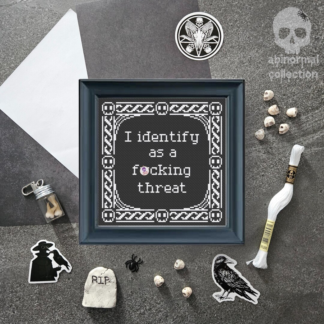 I Identify as a Threat Cross Stitch Pattern | Subversive Embroidery ...