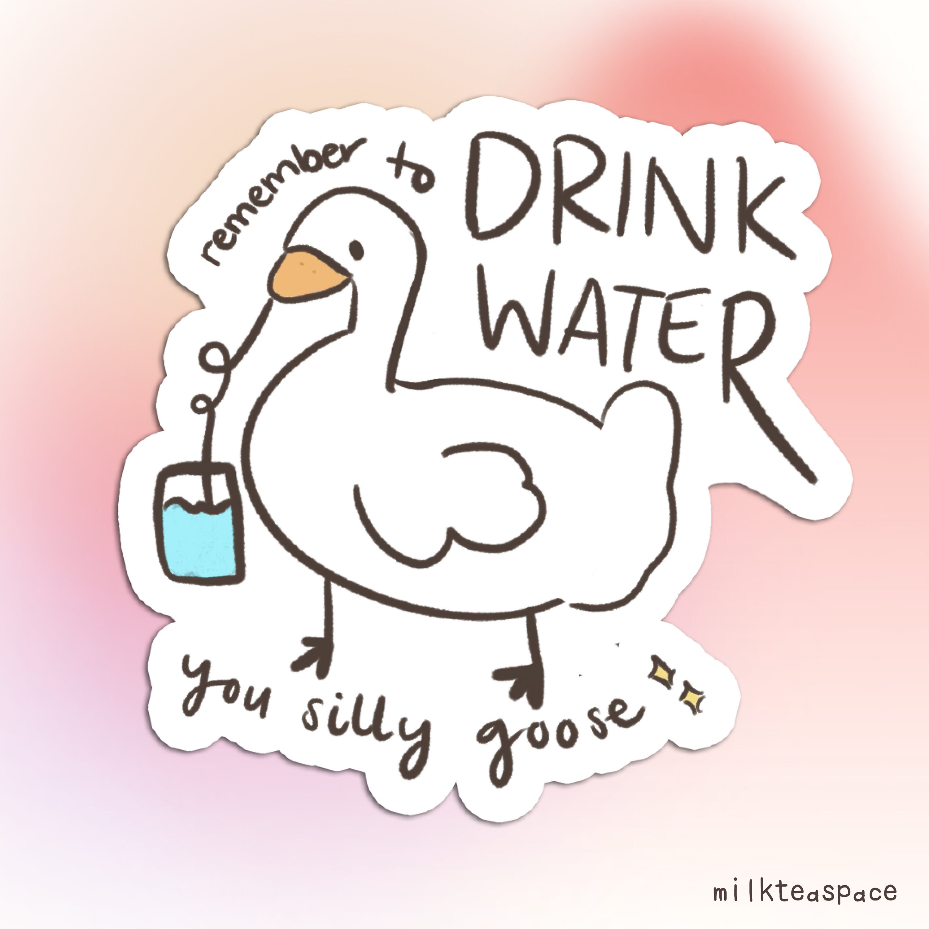 Remember to Drink Water You Silly Goose | 2x2in Vinyl WATERPROOF ...
