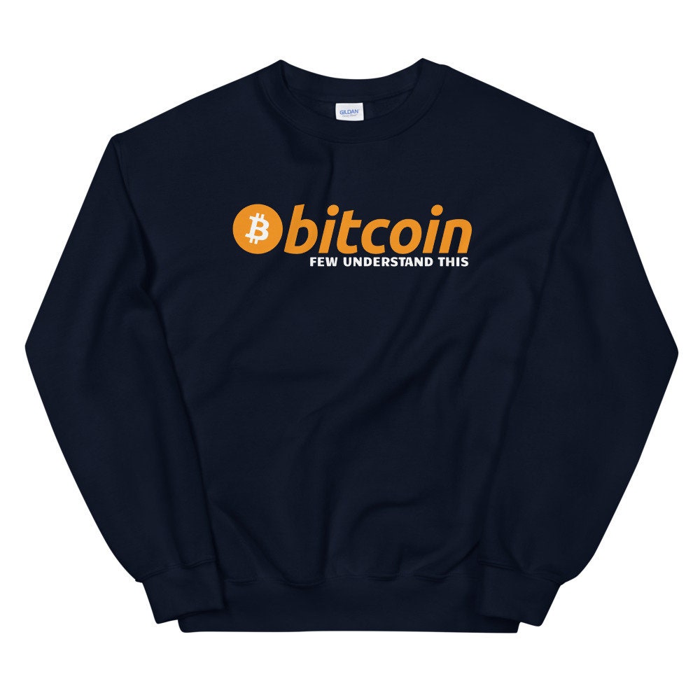Bitcoin Few Understand This Sweatshirt Crypto Sweater | Etsy