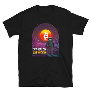 Bitcoin See You on the Moon Shirt Funny Cryptocurrency Tee Bitcoin ...
