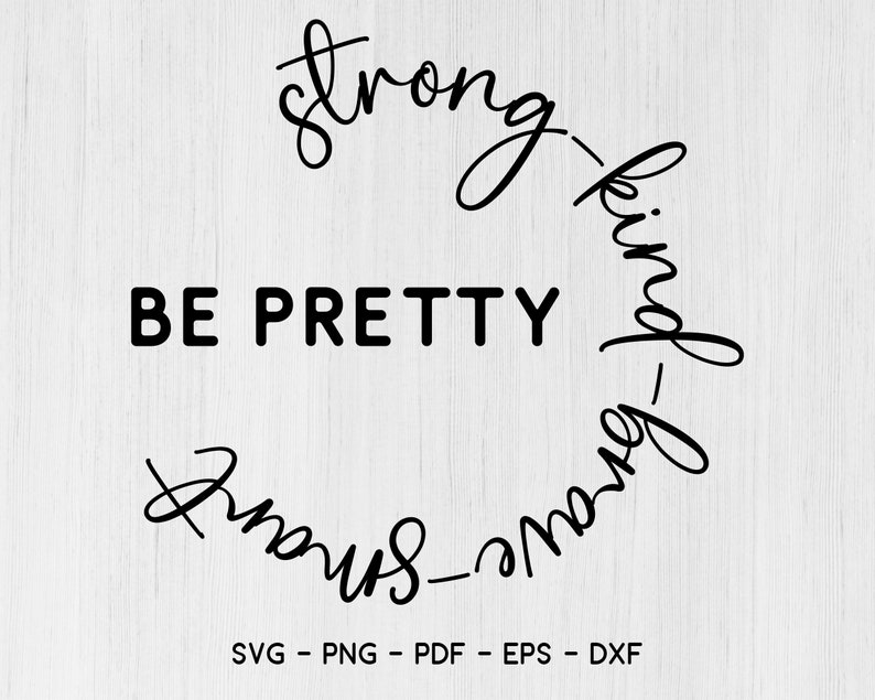 Be Kind Svg Be Strong Svg Be Pretty SVG Be Brave Svg Be - Etsy