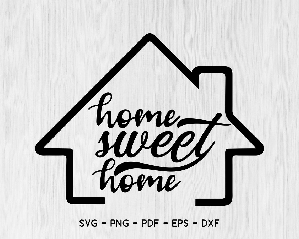 Home Sweet Home SVG File House Svg File Home Sweet Home Cut - Etsy