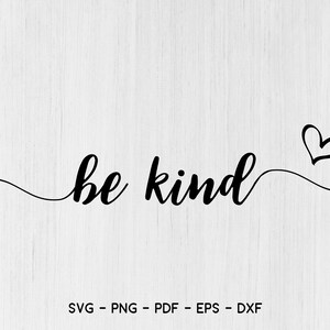 Be Kind SVG , Kindness Svg, Kind Quote Svg, Cute Saying Svg ...
