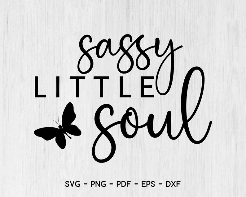 Sassy Little Soul Svg Butterfly Svg Sassy Vibes Svg Etsy Ireland