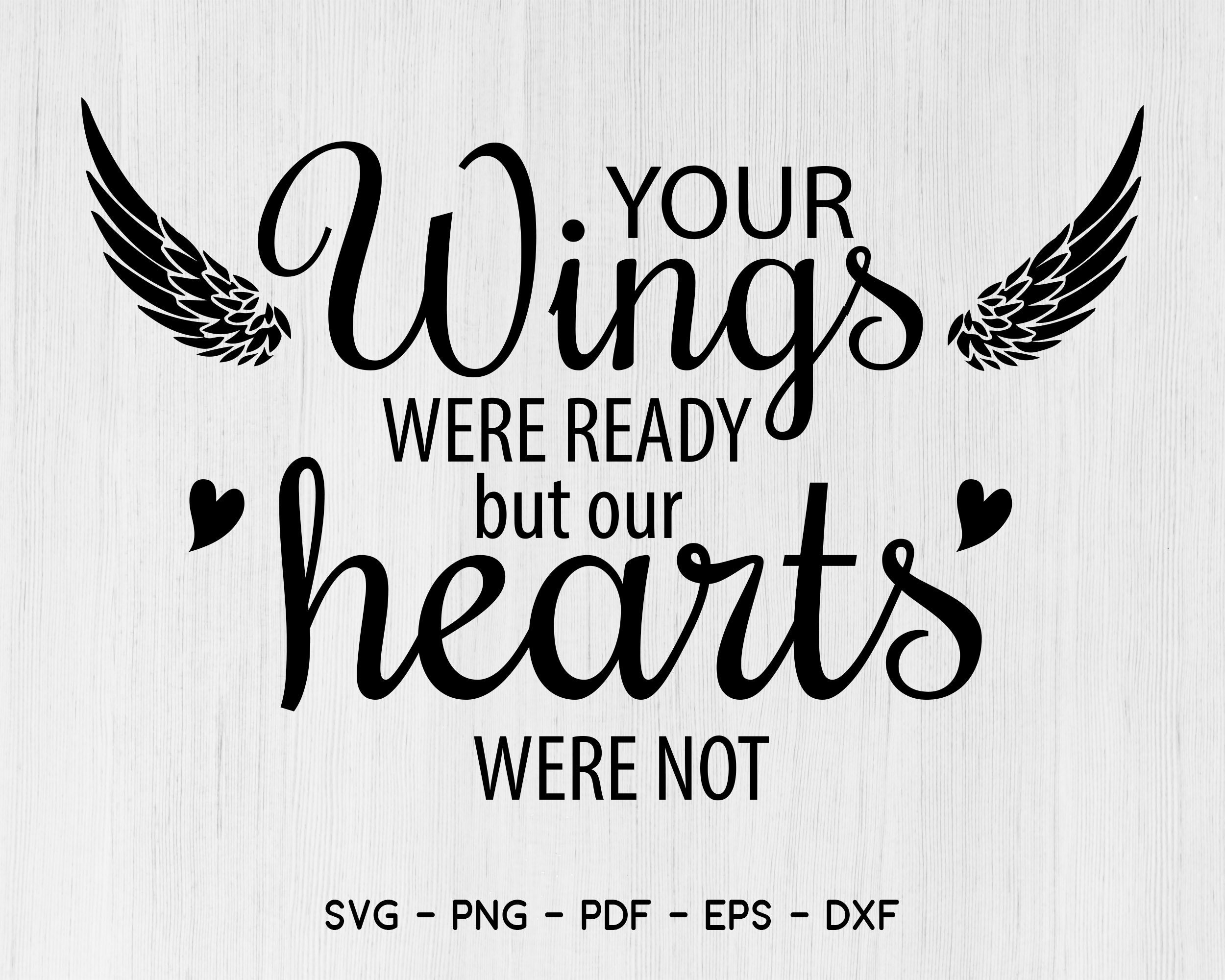 Your Wings Were Ready but Our Hearts Were Not SVG, Memorial SVG, Png ...