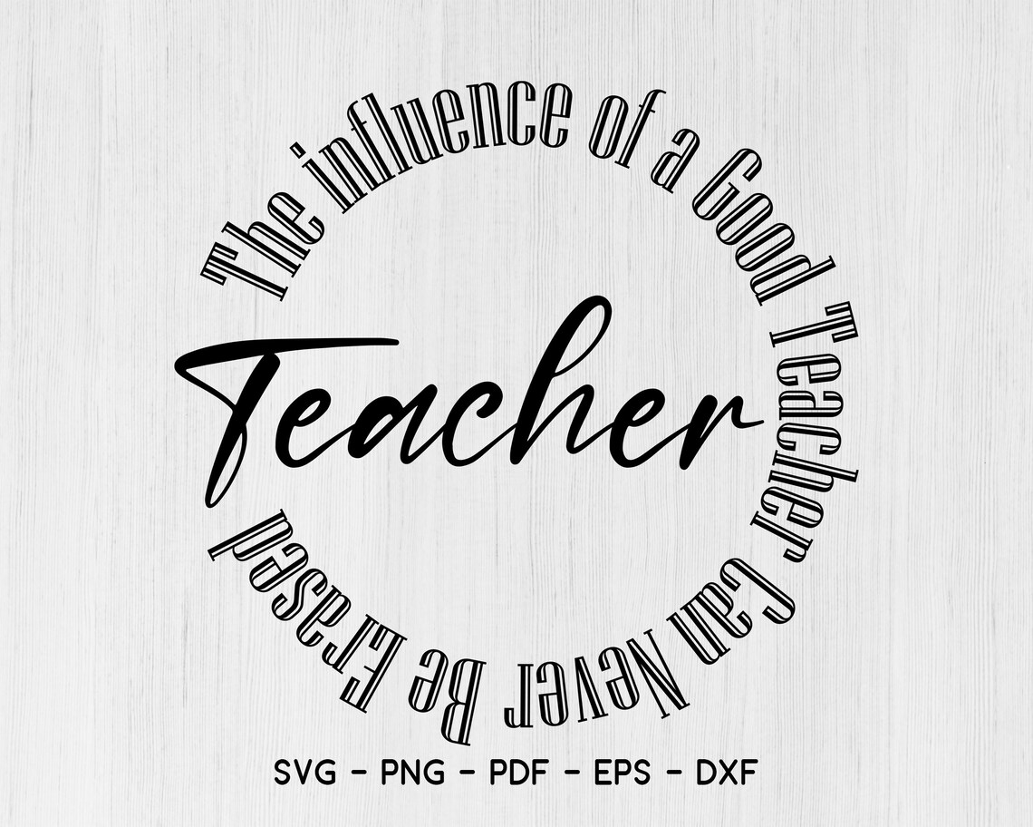 Teacher SVG Influence of a Good Teacher Can Never Be Erased | Etsy