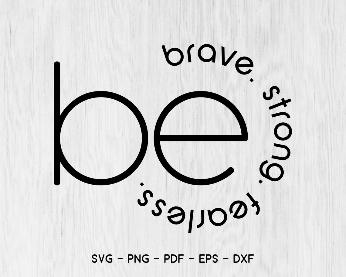 Be Brave Be Strong Be Fearless SVG Inspirational Quotes SVG - Etsy