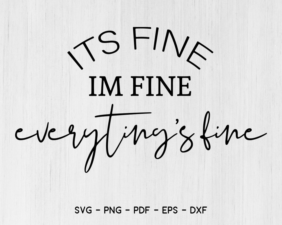 Its Fine I'm Fine Everything Is Fine SVG Its Fine SVG | Etsy