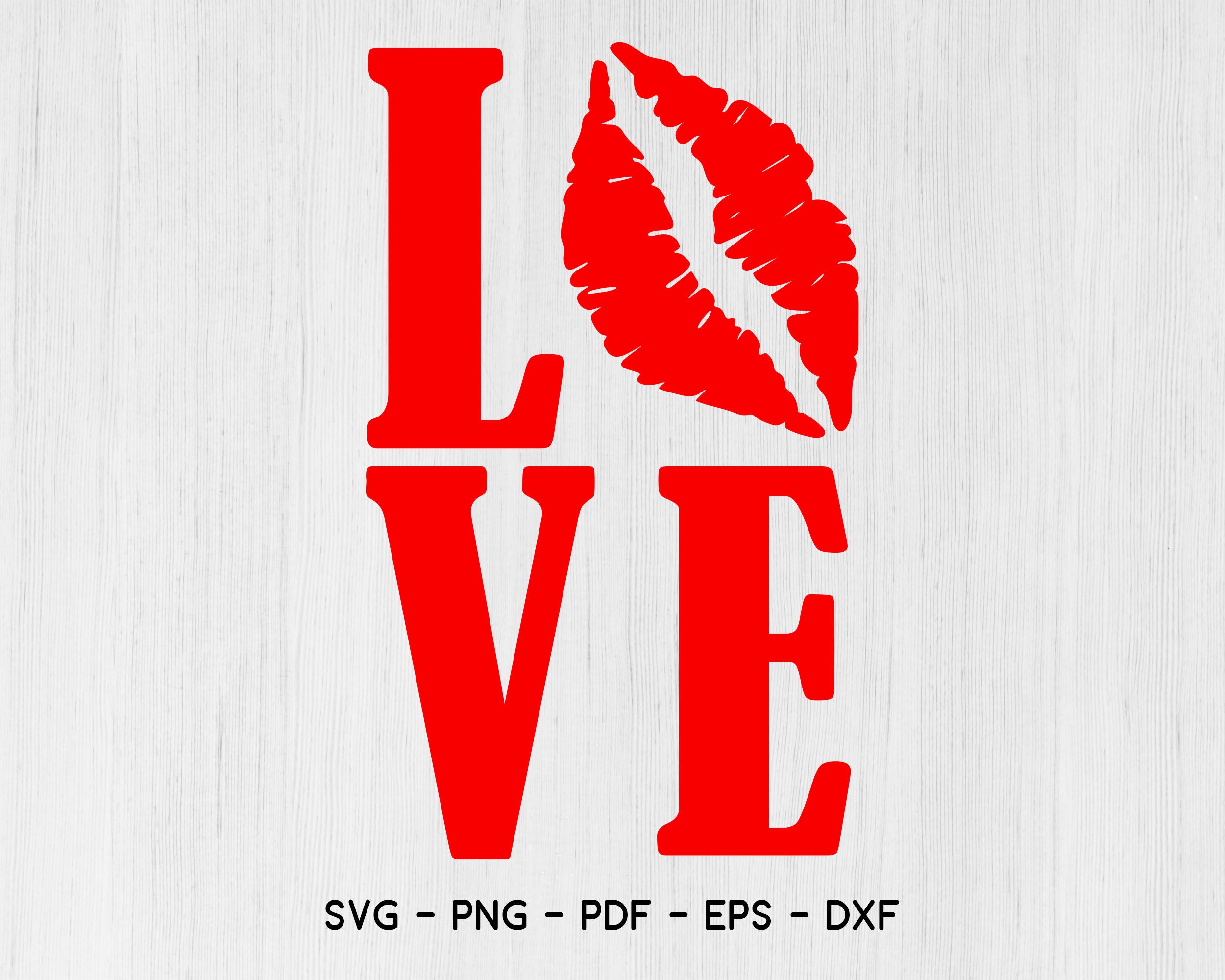 Love SVG Kiss Svg Valentines Svg Lips Svg Valentine's Day Svg DXF ...