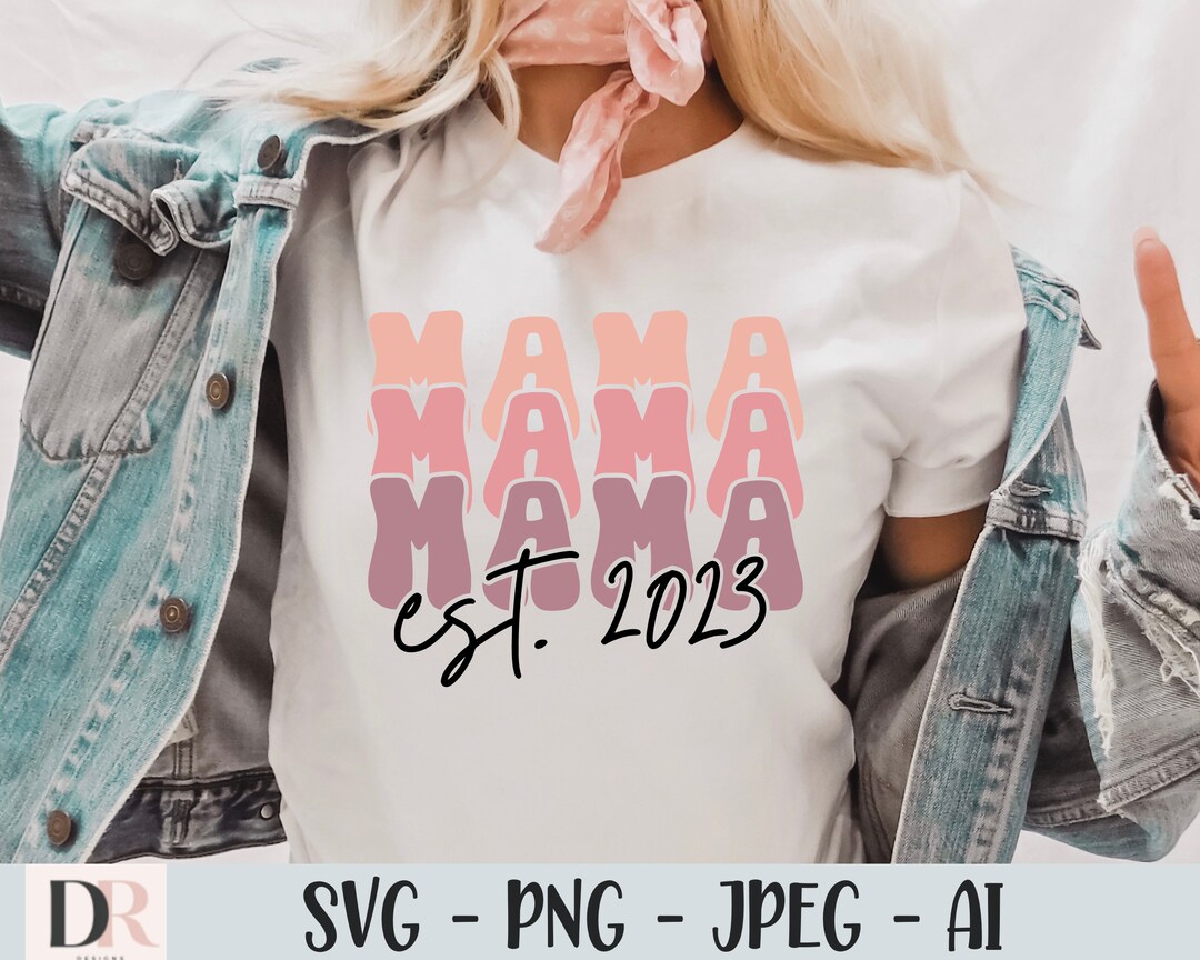 Mama Est 2023 Svg, Mama Svg, New Mom Svg, Expecting Mom Svg, Mama Est ...
