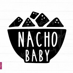 Nacho Baby Svg, Funny Mexican Baby Svg, Newborn Svg, Baby Quotes Svg ...