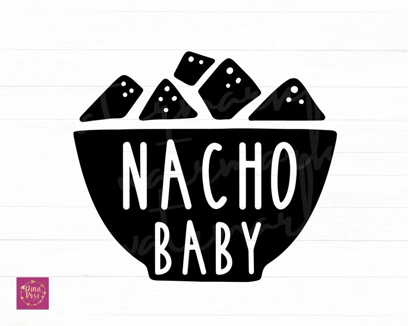 Nacho Baby Svg Funny Mexican Baby Svg Newborn Svg Baby - Etsy