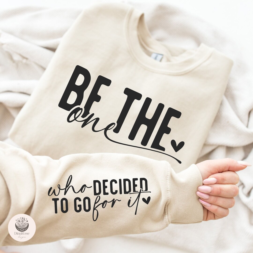 Be the One Who Decided to Go for It Svg, Inspirational Svg ...