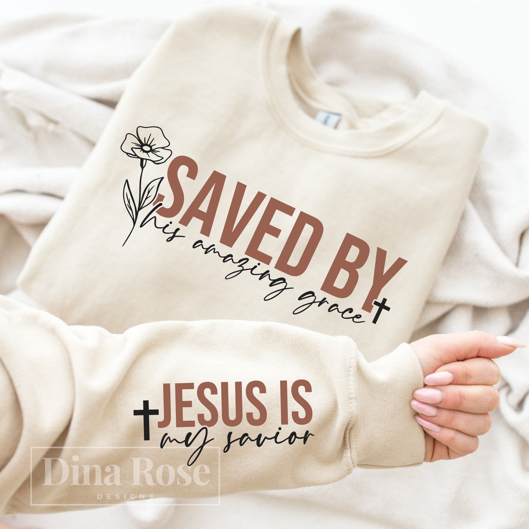 Christian Sleeve Svg, Saved by His Amazing Grace Svg, Jesus is My ...