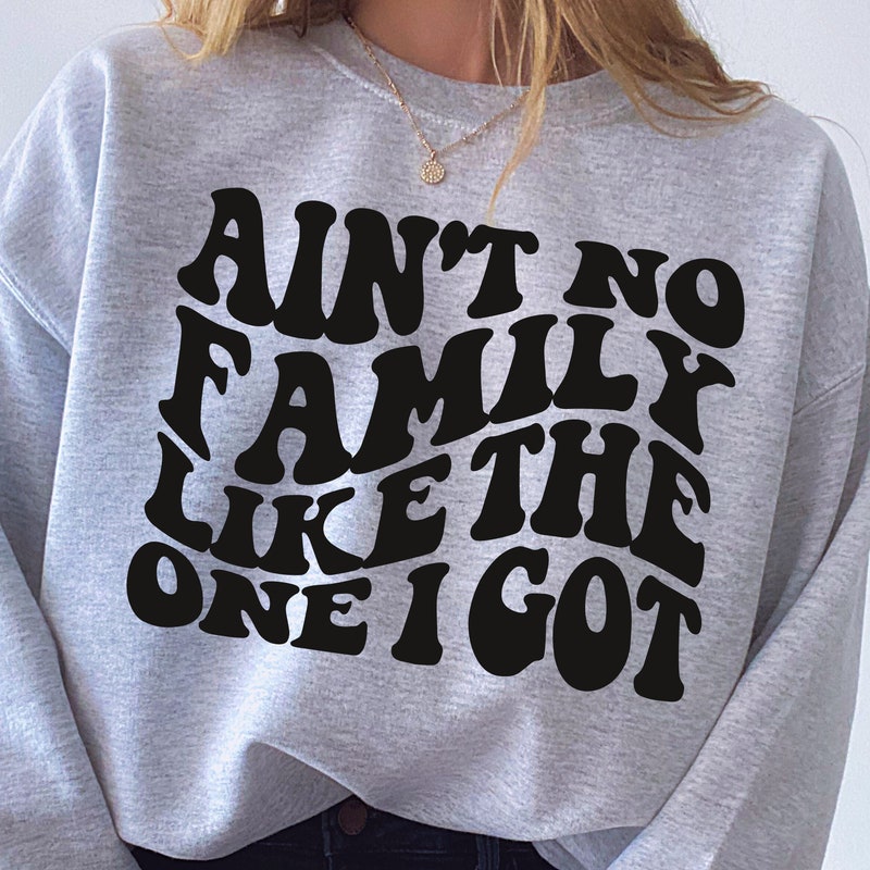 Aint No Family Like One I Got - Etsy