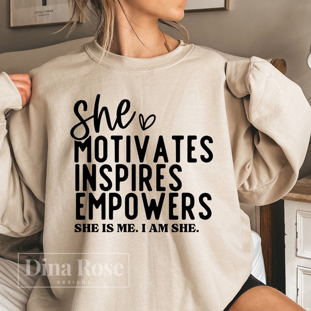 She Motivates Inspires Empowers Svg, She is Me Svg, I Am She Svg ...