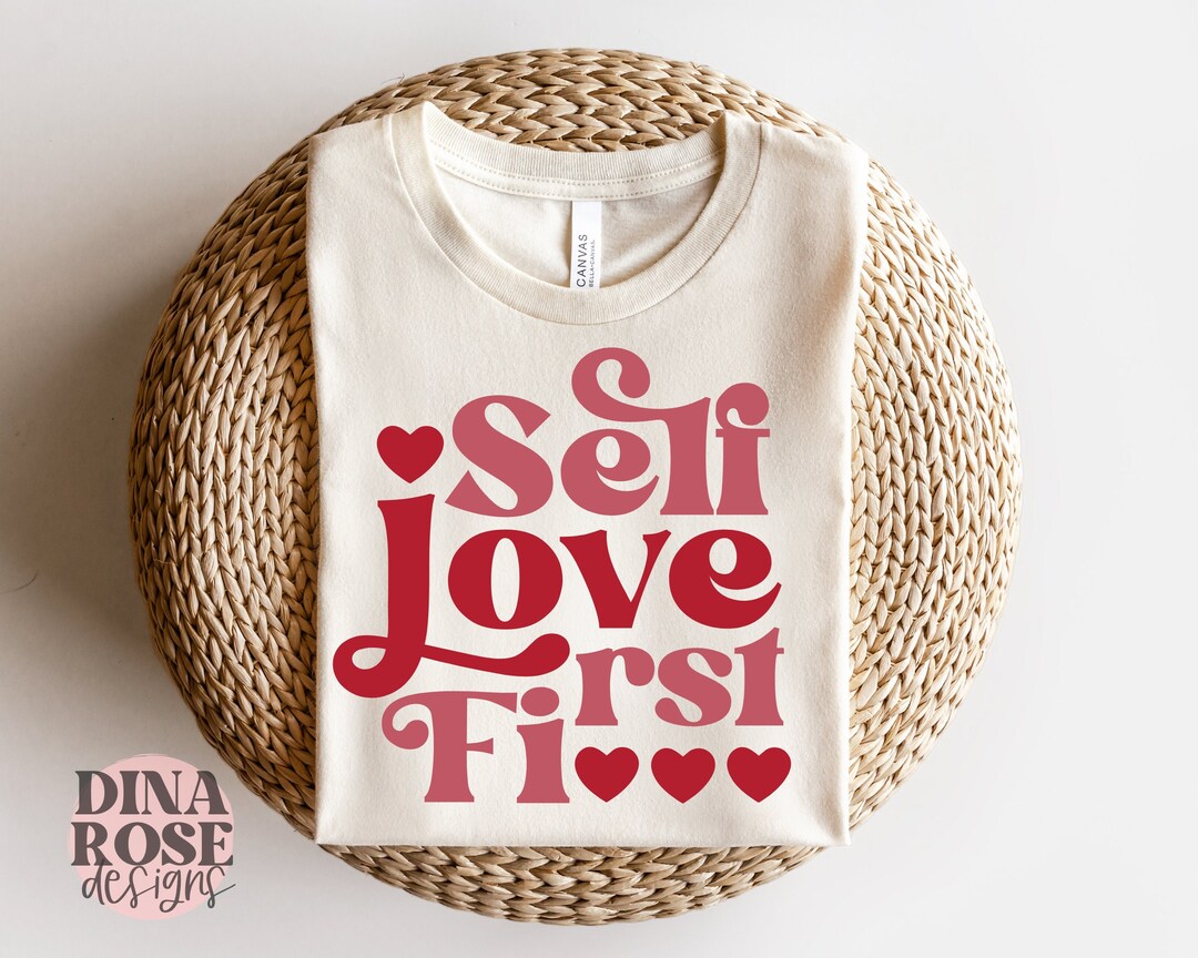 Self Love Svg, Self Love First Svg, Inspirational Svg, Valentines Svg ...