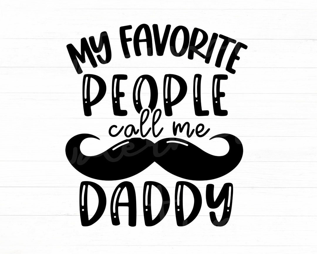 My Favorite People Call Me Daddy Svg, Dad Svg, Father's Day Svg, Dad of ...