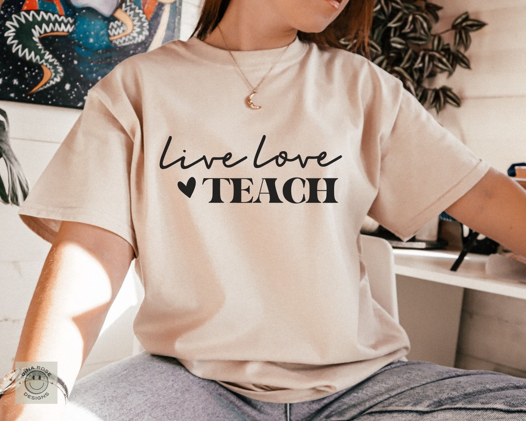 Live Love Teach Svg, Teacher Svg, Teach Svg, Teacher Shirt Svg ...