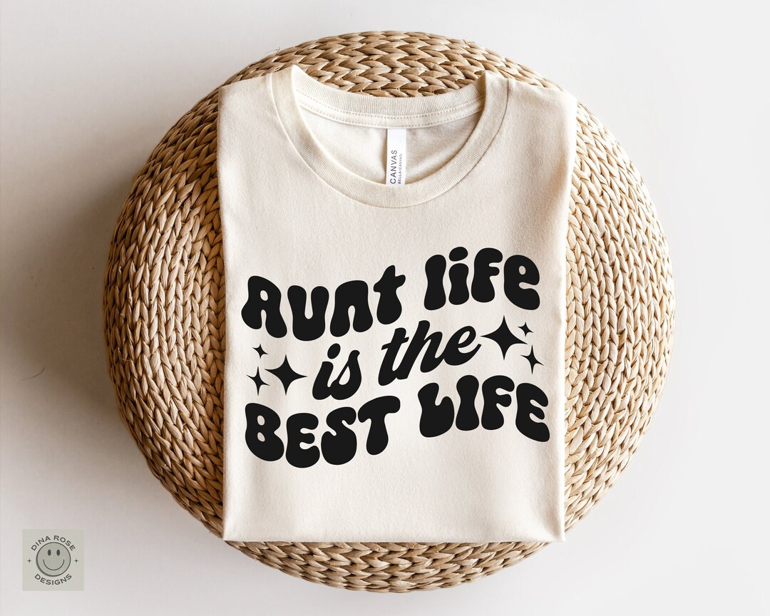 Aunt Life is the Best Life Svg, Aunt Svg, Aunt Shirt Svg, Aunt Quotes ...