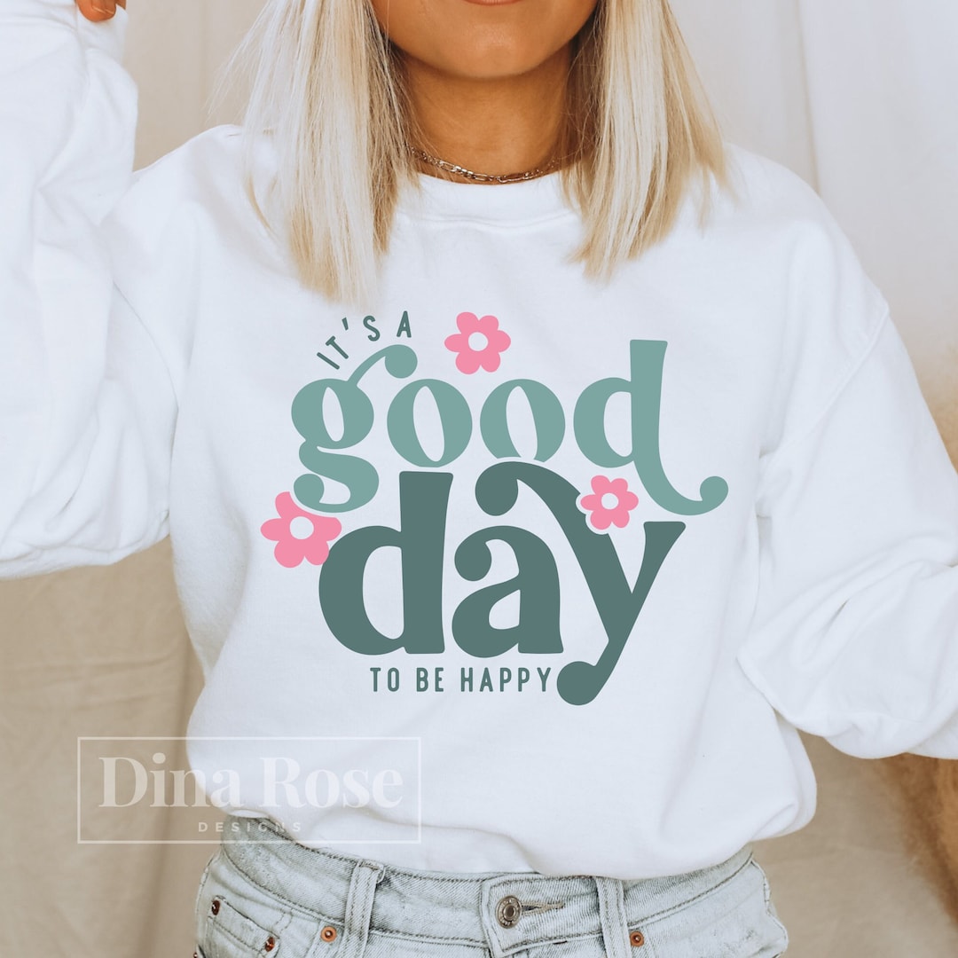 It's A Good Day to Be Happy Svg, Inspirational Svg, Be Happy Svg ...