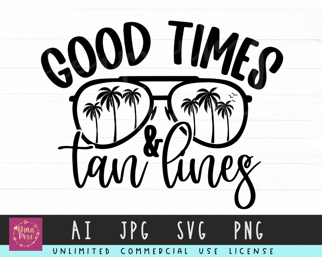 Good Times and Tan Lines Svg, Beach Svg, Summer Svg, Beach Life Svg ...