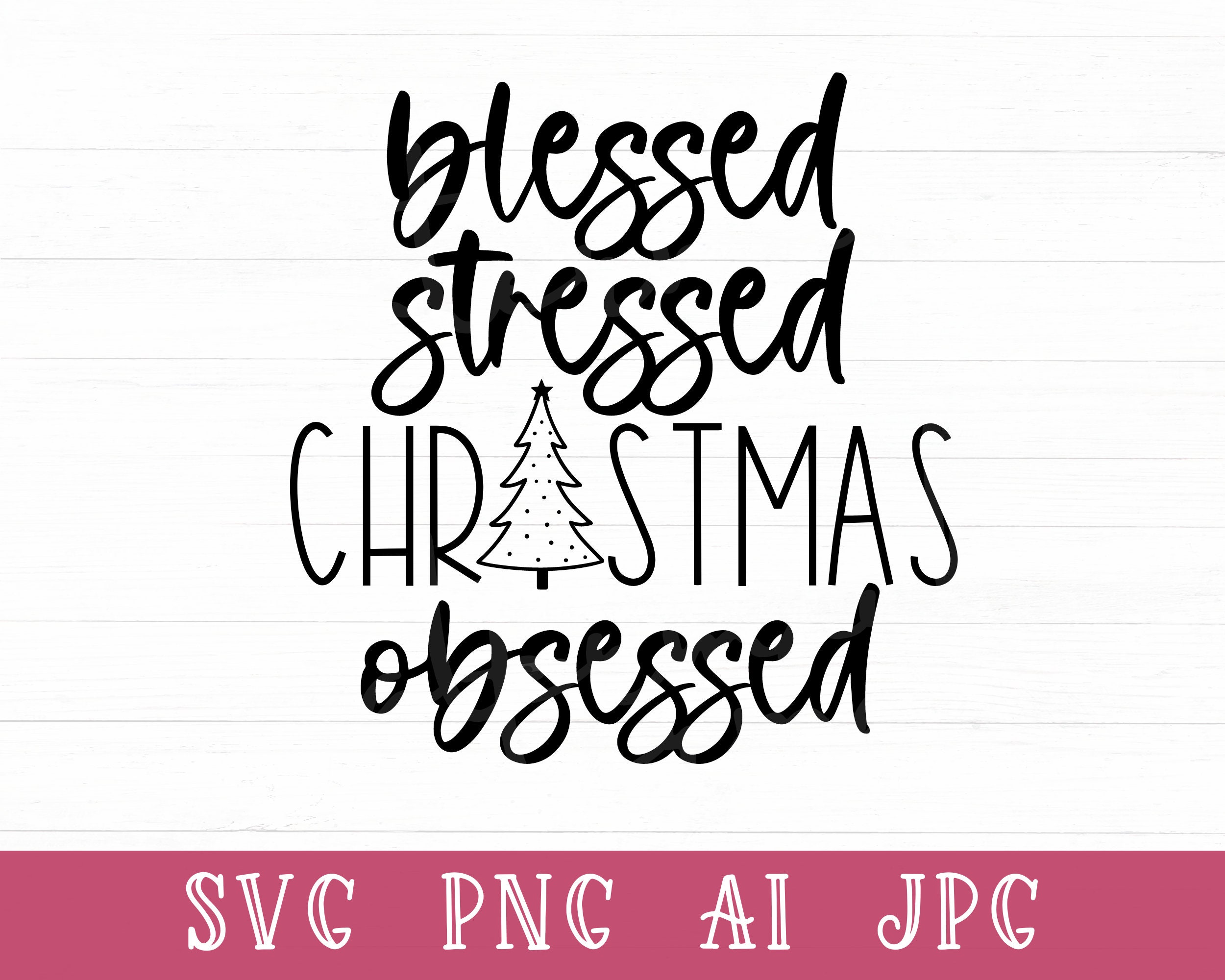 Blessed Stressed Christmas Obsessed Svg Christmas Svg - Etsy